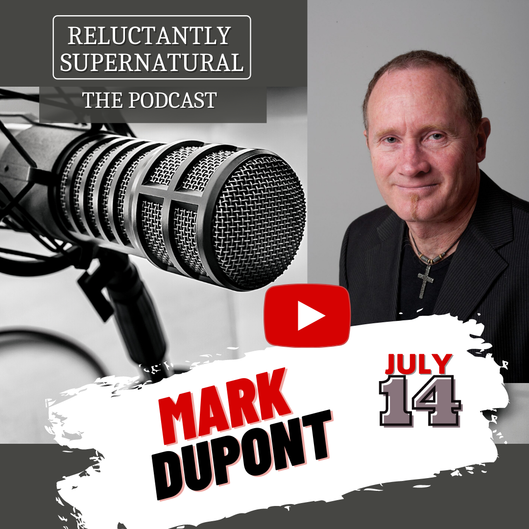 Podcast Launch – Marc Dupont – Reluctantly Supernatural: In An Age of ...