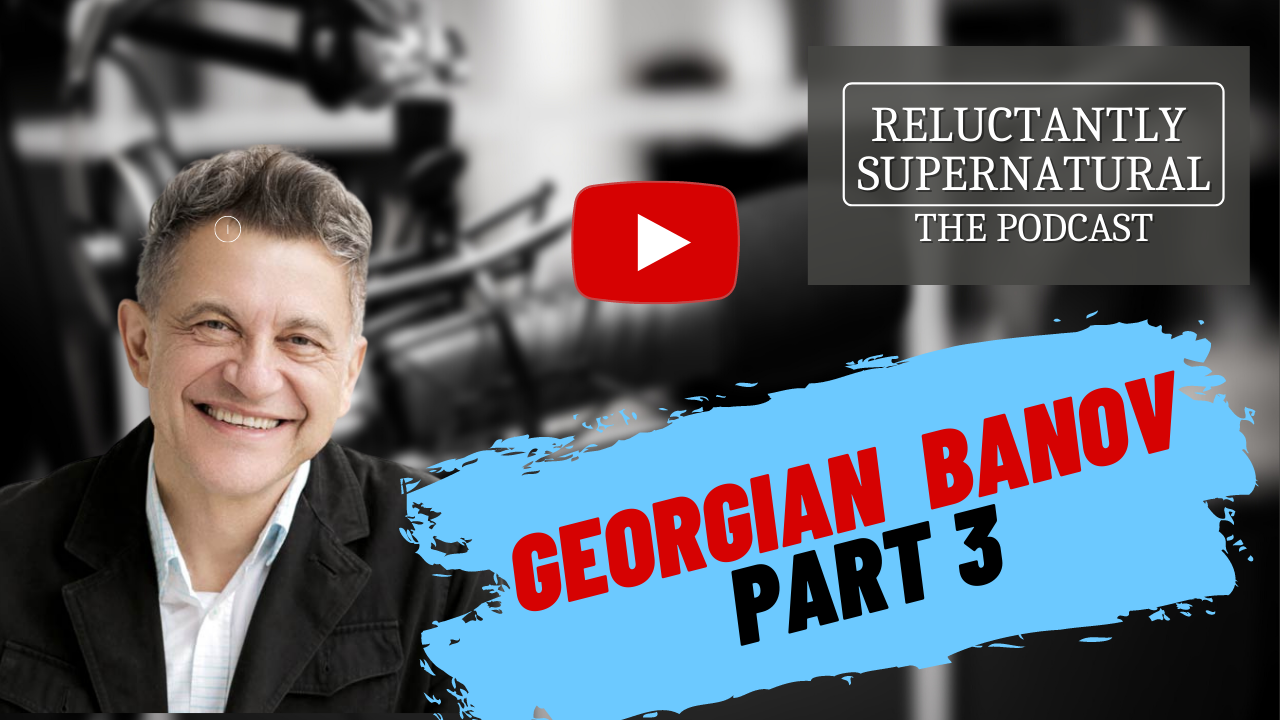 INTERVIEW WITH GEORGIAN BANOV – PART 3 – Reluctantly Supernatural: In ...