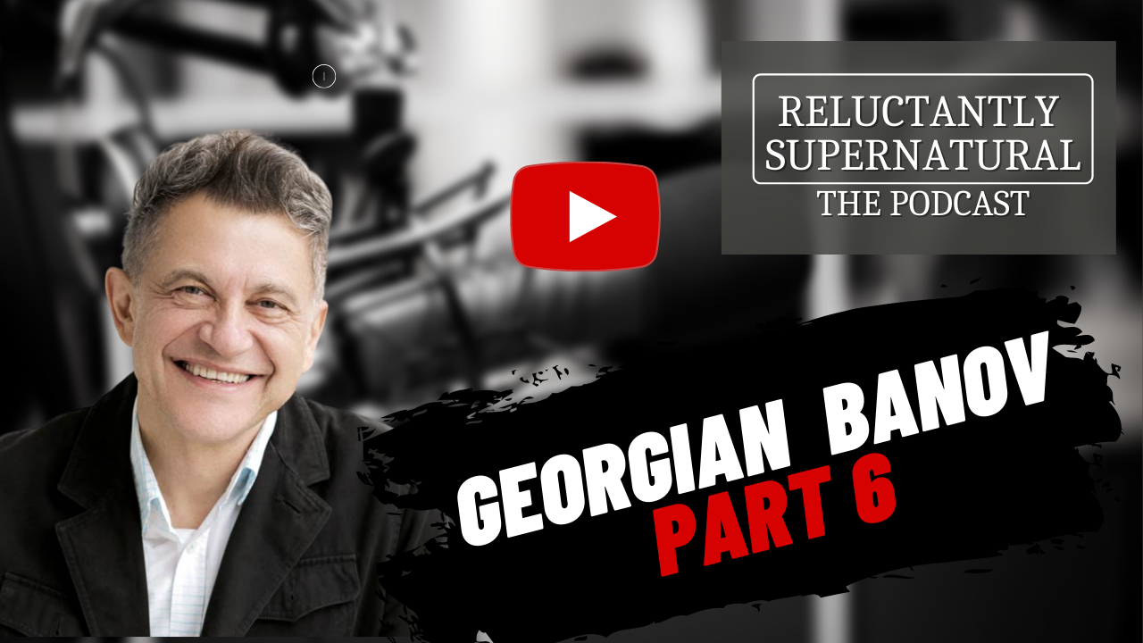INTERVIEW WITH GEORGIAN BANOV – PART 6 – Reluctantly Supernatural: In ...