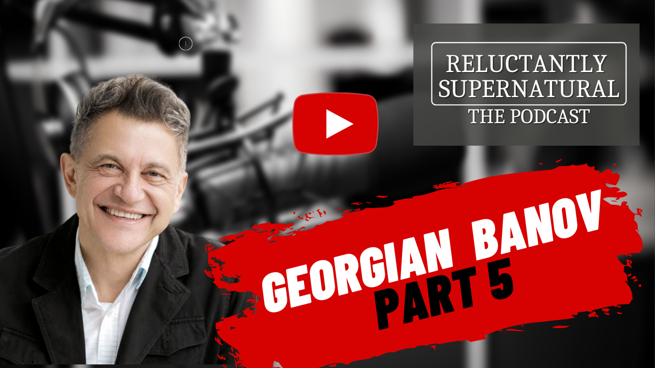 INTERVIEW WITH GEORGIAN BANOV – PART 5 – Reluctantly Supernatural: In ...